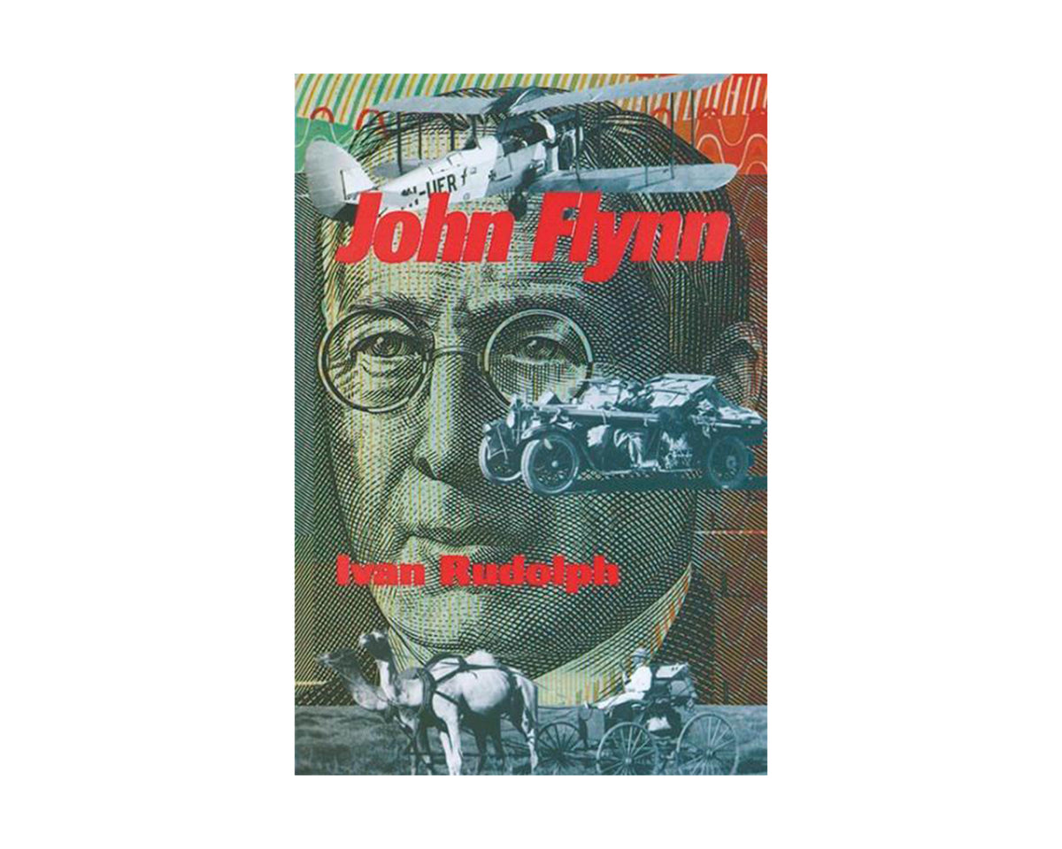 John Flynn Book by Ivan Rudolph | Royal Flying Doctor Service ...